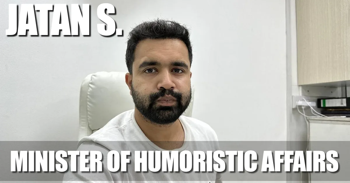 Minister of Humoristic Affairs: Jatan S - The Republic of Slowjamastan